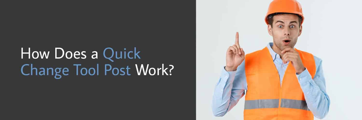 What Is a Quick Change Tool Post, and How Does It Work?