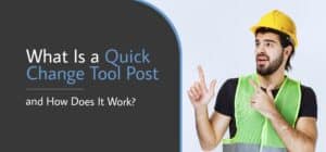 What Is a Quick Change Tool Post, and How Does It Work?