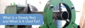 How to Use a Steady Rest on a Lathe - A Complete Guide