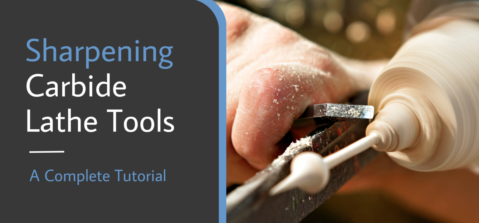Sharpening Carbide Lathe Tools - A Complete Tutorial