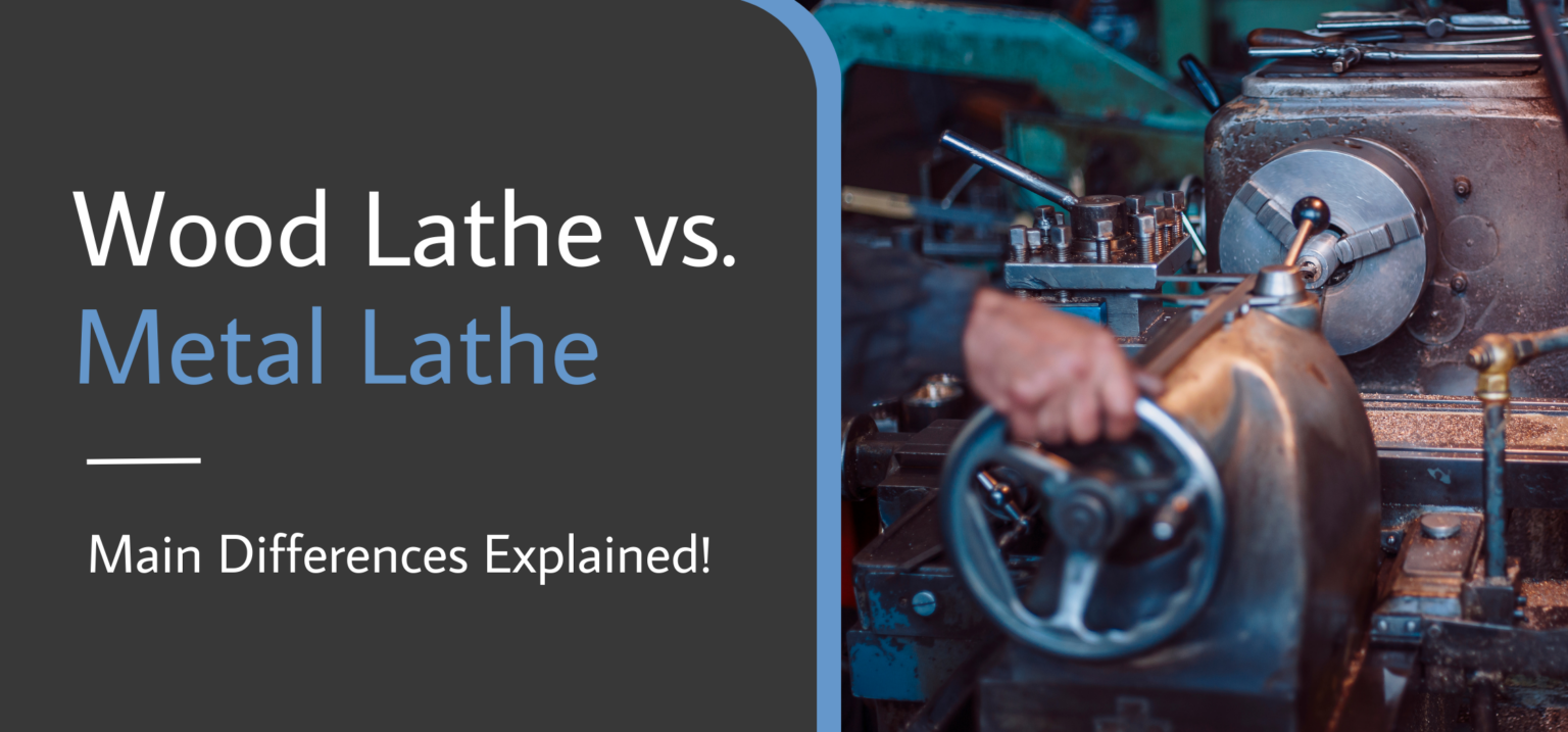 Wood Lathe vs. Metal Lathe - Main Differences Explained!
