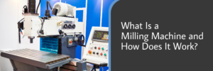 How Does a Milling Machine Work - Everything Explained!