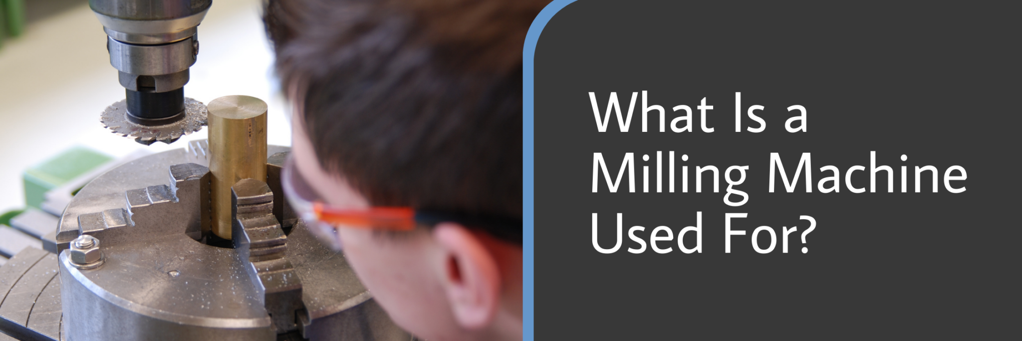 What Is a Milling Machine? [Parts, Uses, and Types]