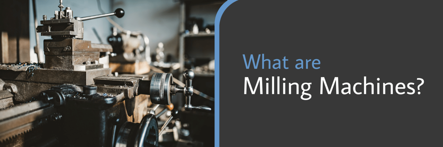 Parts of Milling Machine — Different Types and Operations