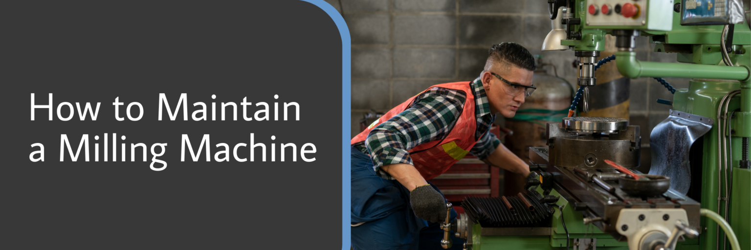 What Is a Milling Machine? [Parts, Uses, and Types]