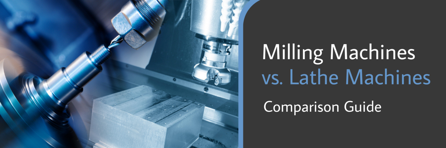 Milling vs Lathe: How Are They Different?