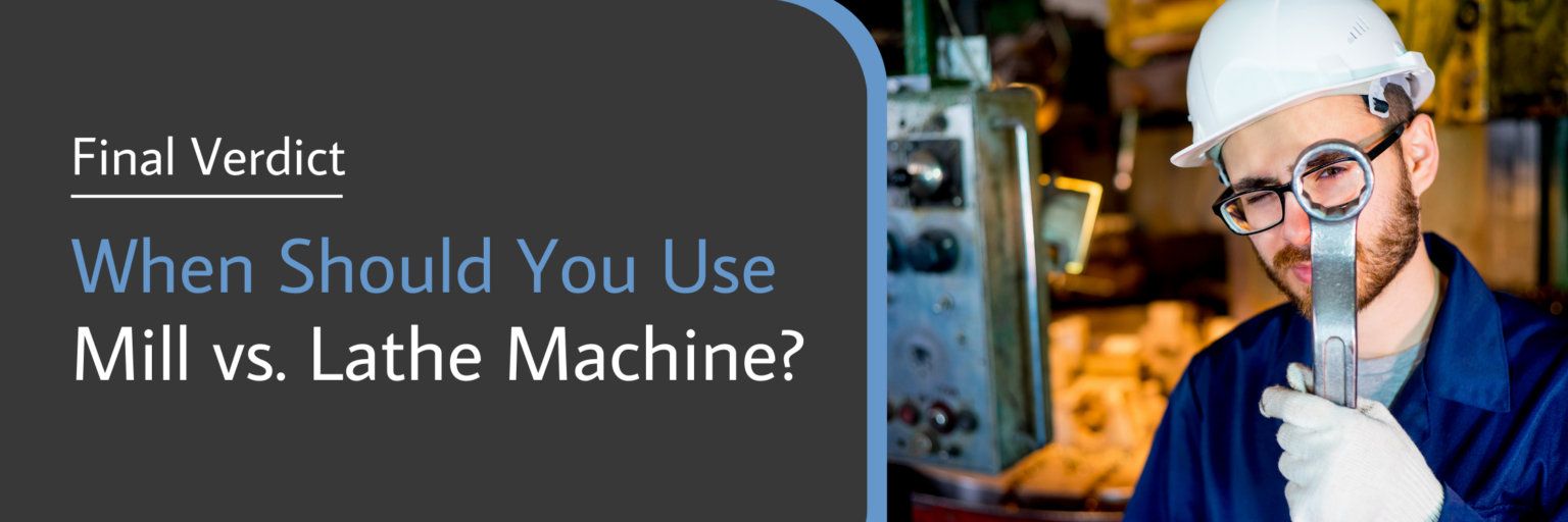Milling vs Lathe: How Are They Different?