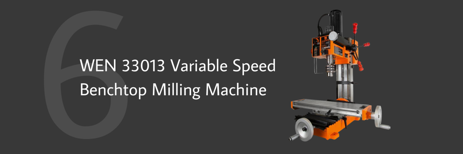 7 Best Benchtop Milling Machine Options for Your Workshop