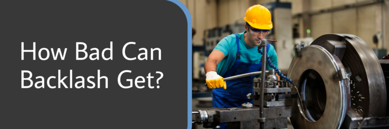 Backlash & Machining: What Is It and How to Correct It